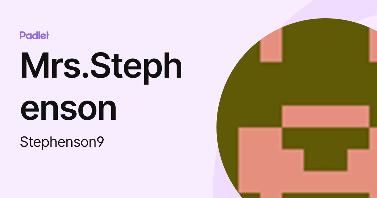 Mrs.Stephenson (Stephenson9) profile | Padlet