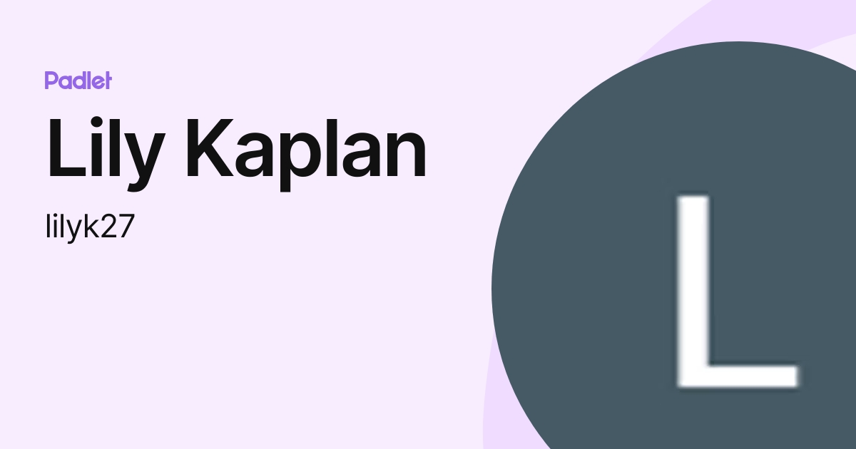 Lily Kaplan (lilyk27) profile | Padlet