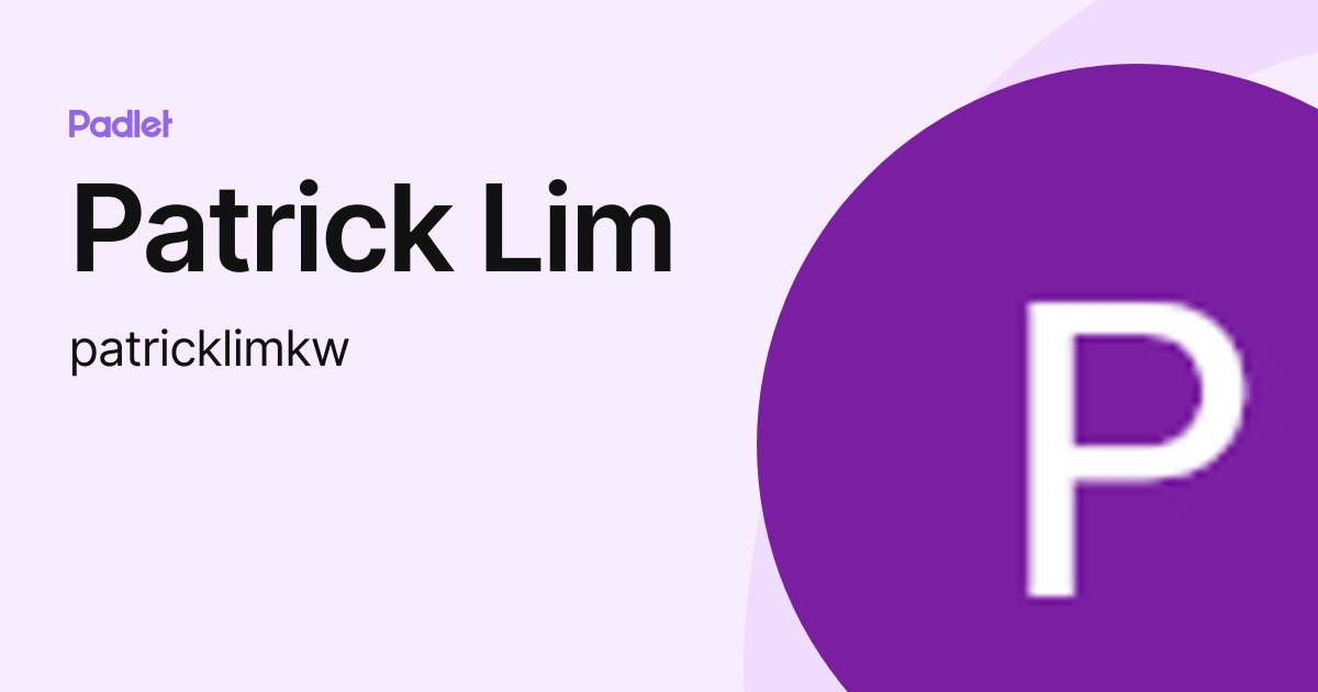 Patrick Lim (patricklimkw) profile | Padlet