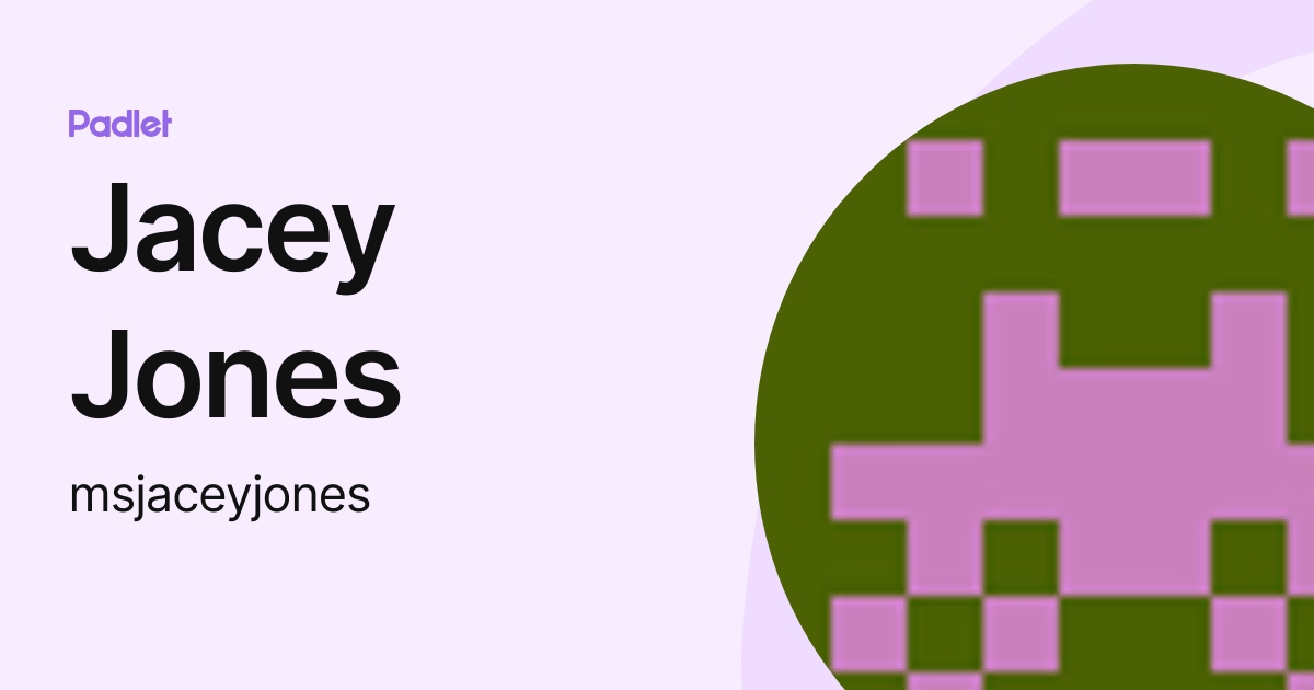 Jacey Jones (msjaceyjones) profile | Padlet