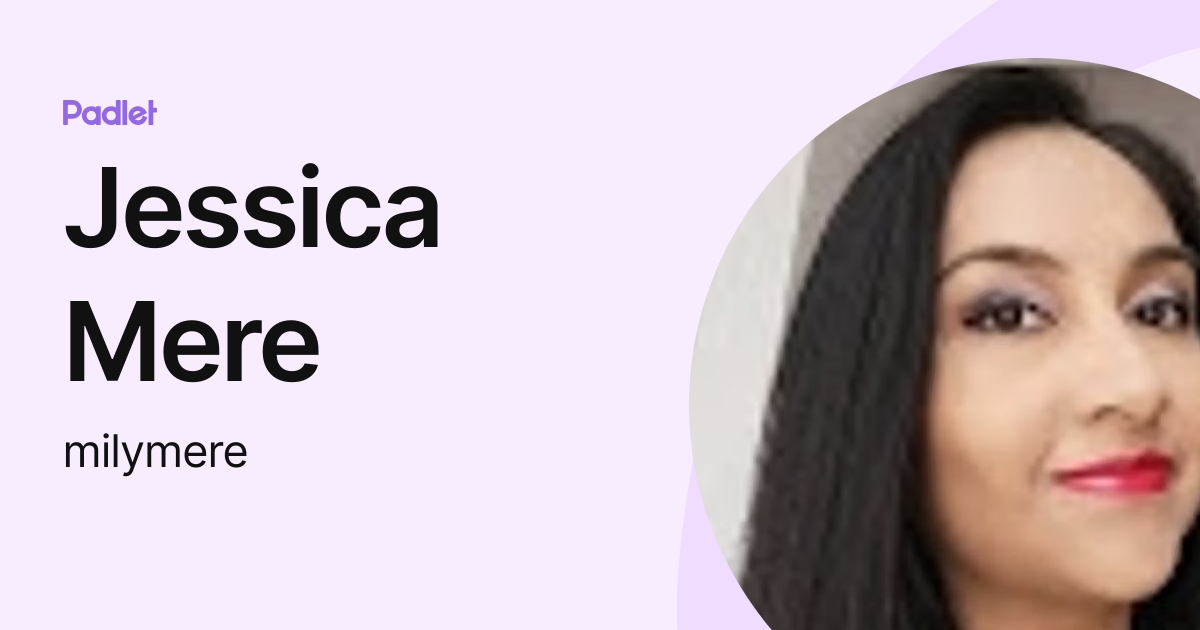 Jessica Mere (milymere) profile | Padlet