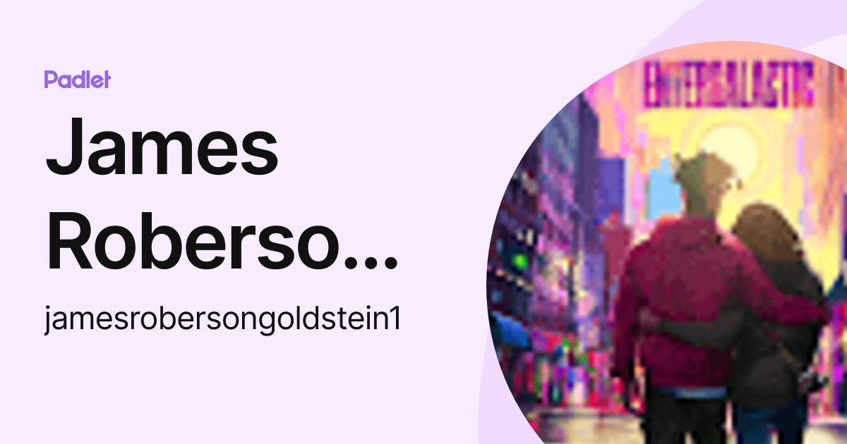 James Roberson-Goldstein (jamesrobersongoldstein) profile | Padlet