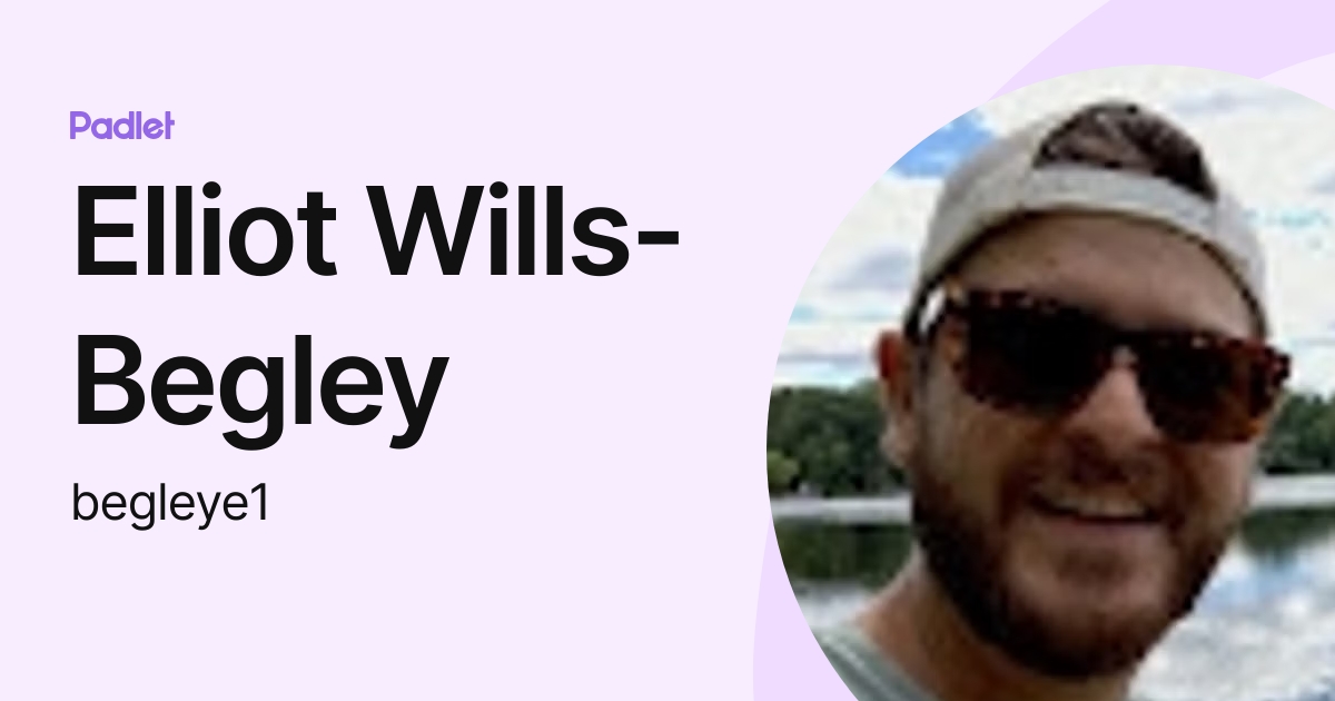 Elliot Wills-Begley (begleye1) profile | Padlet