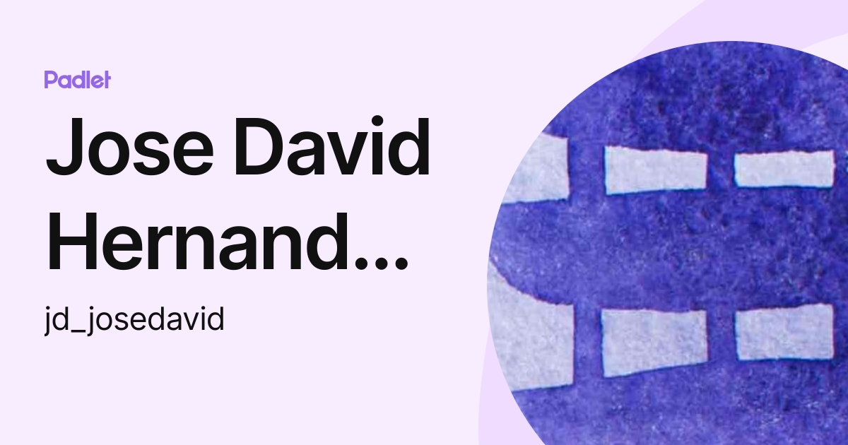 Jose David Hernandez Molina (jd_josedavid) profile | Padlet