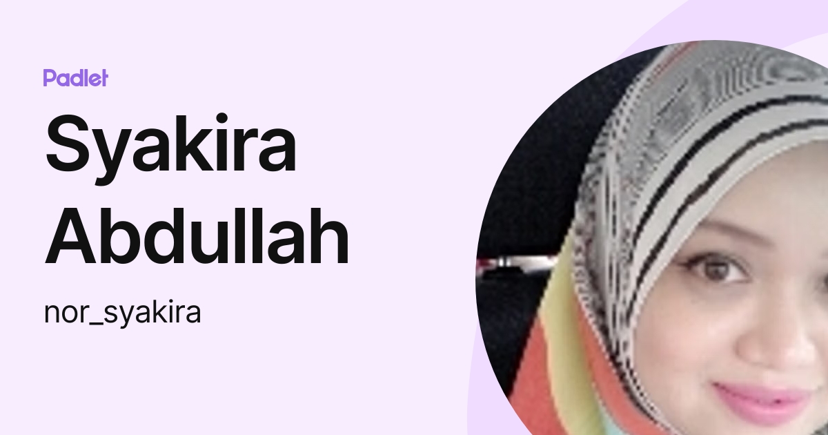Syakira Abdullah (nor_syakira) profile | Padlet