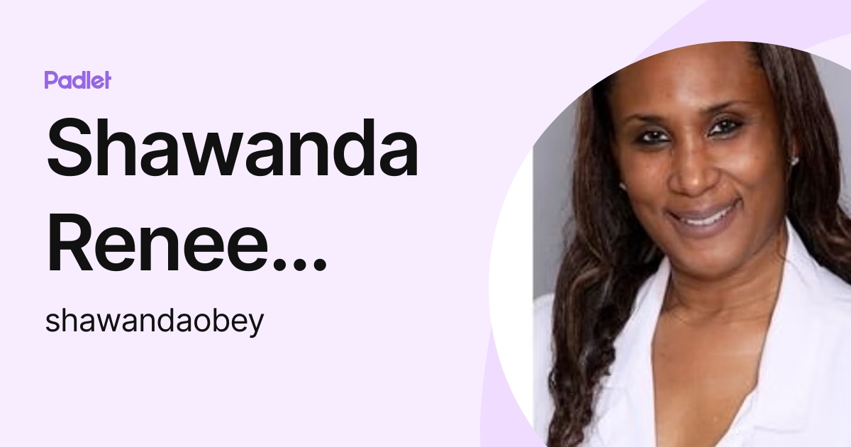 Shawanda Renee Obey, MD (shawandaobey) profile | Padlet