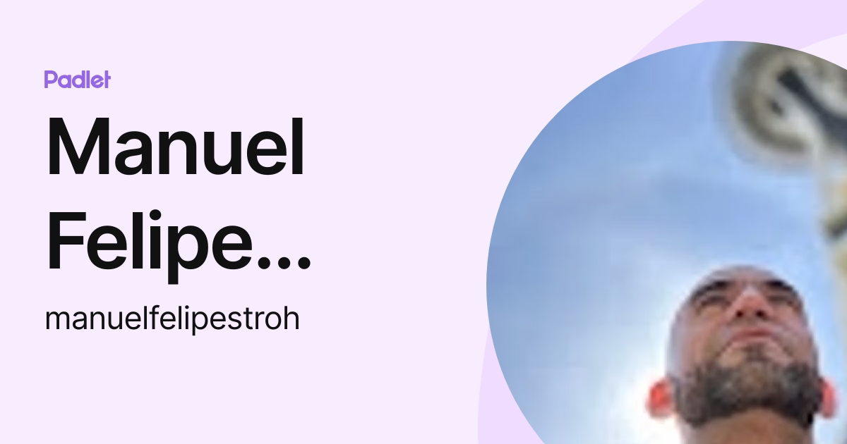 Manuel Felipe Stroh Sinisterra (manuelfelipestroh) profile | Padlet