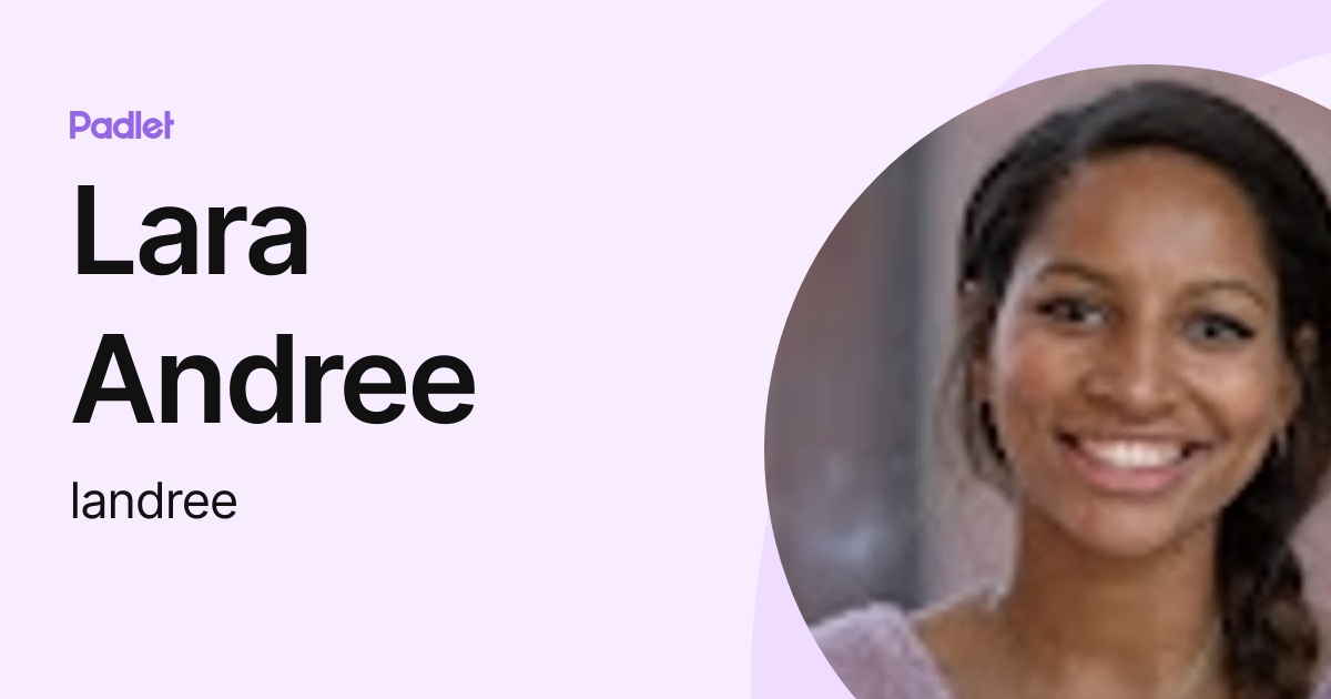 Lara Andree (landree) profile | Padlet