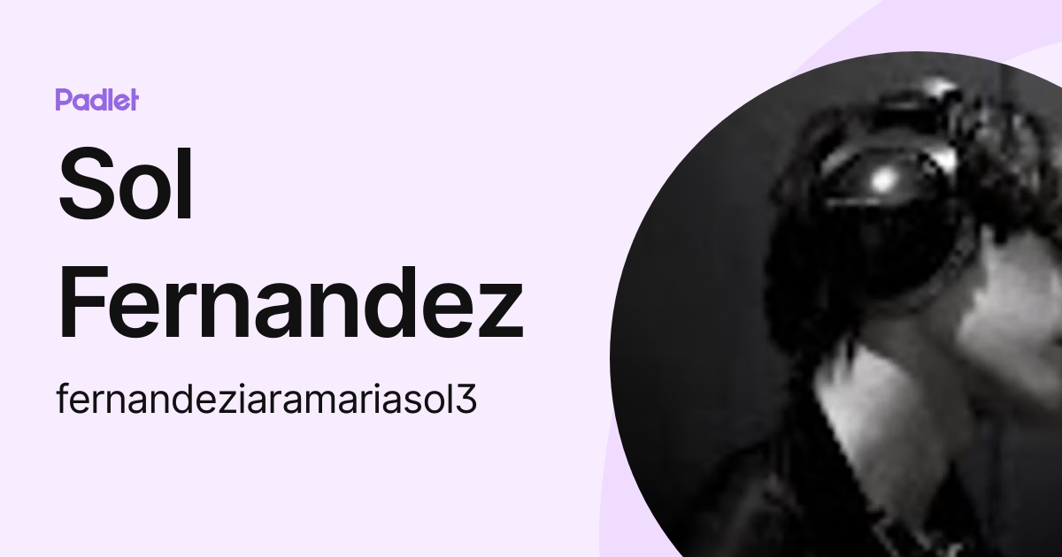 Sol Fernandez (fernandeziaramariasol3) profile | Padlet