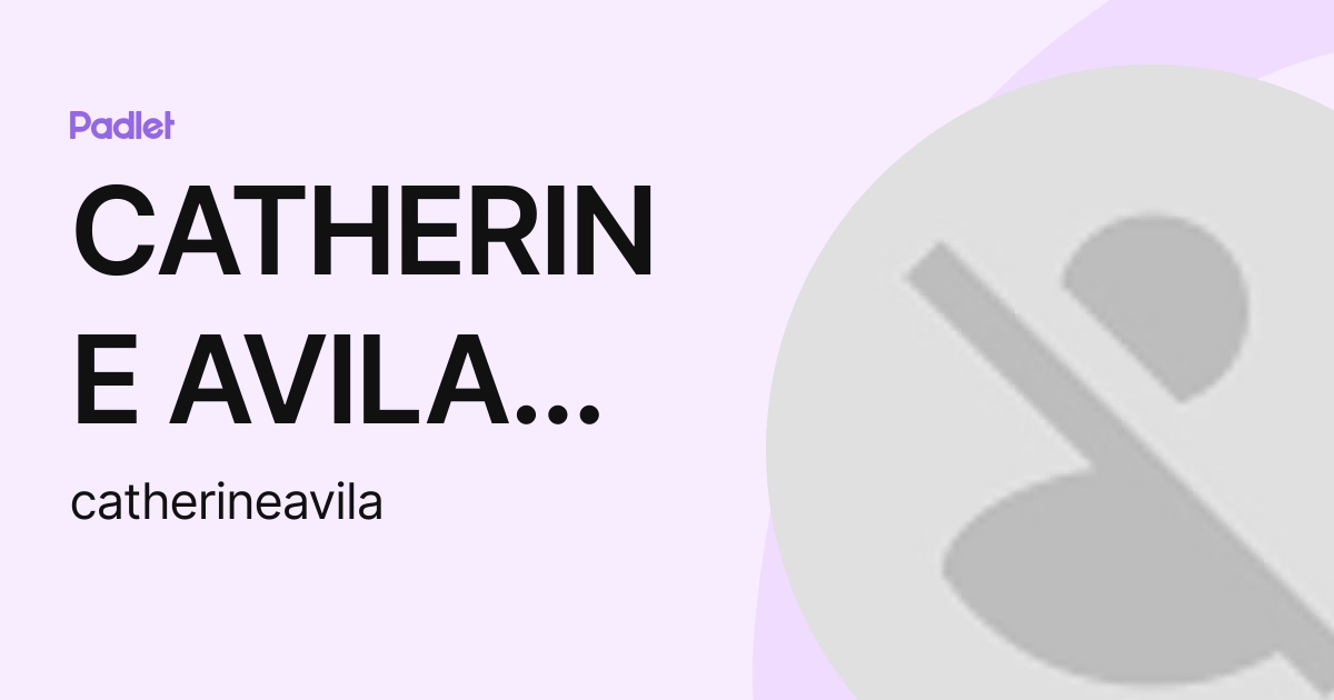 Catherine Avila López Catherineavila Profile Padlet