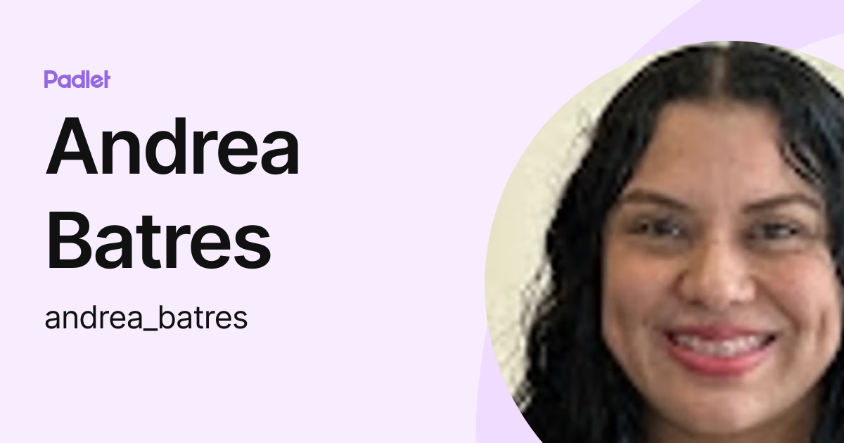 Andrea Batres (andrea_batres) profile | Padlet