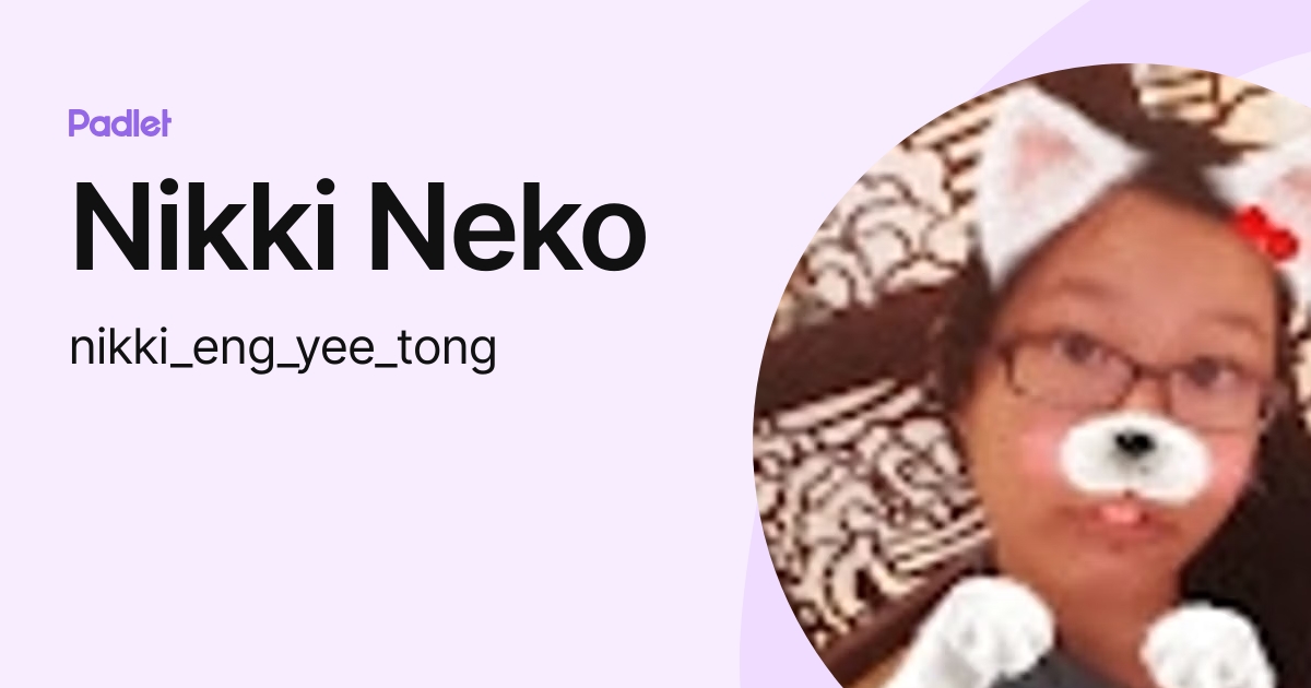 Nikki Neko (nikki_eng_yee_tong) profile | Padlet