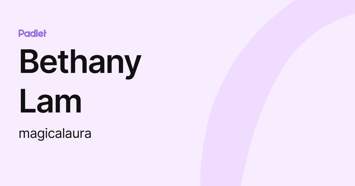 Bethany Lam (magicalaura) profile | Padlet