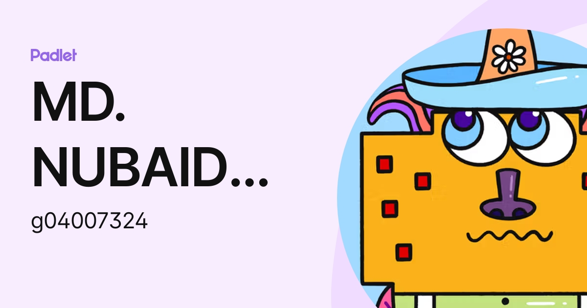 MD. NUBAID ISLAM (g04007324) profile | Padlet