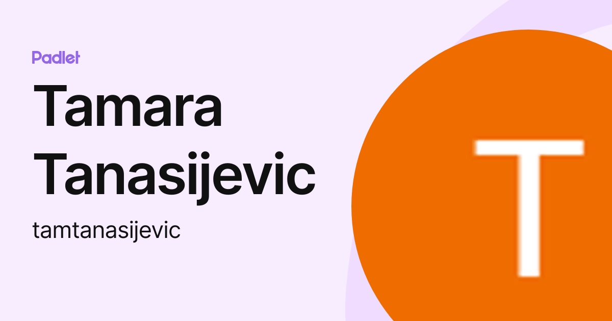 Tamara Tanasijevic Tamtanasijevic Profile Padlet