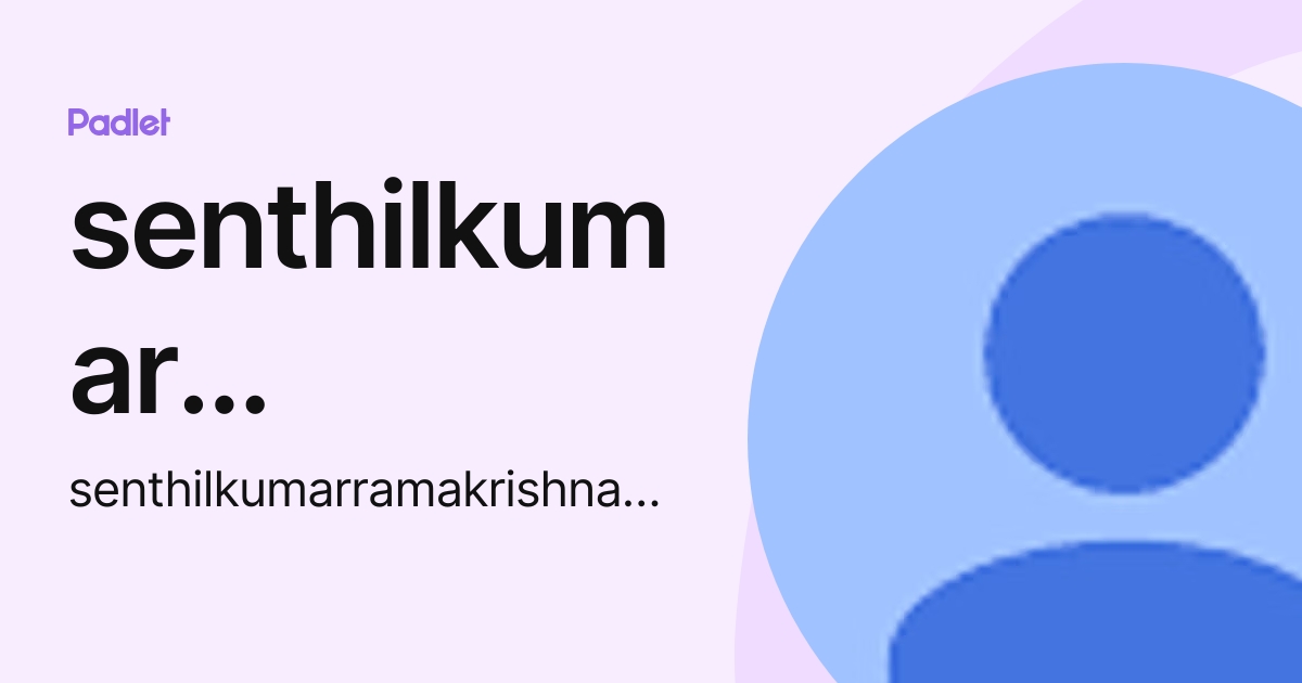 senthilkumar Ramakrishnan (senthilkumarramakrishnan26) profile | Padlet