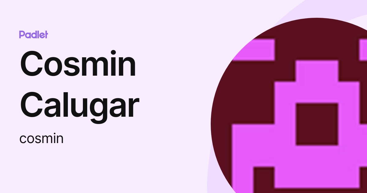 Cosmin Calugar (cosmin) profile | Padlet