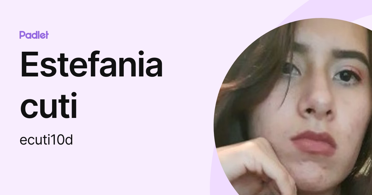 Estefania cuti (ecuti10d) profile | Padlet