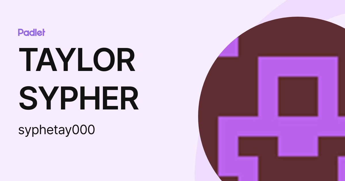 TAYLOR SYPHER (syphetay000) profile | Padlet