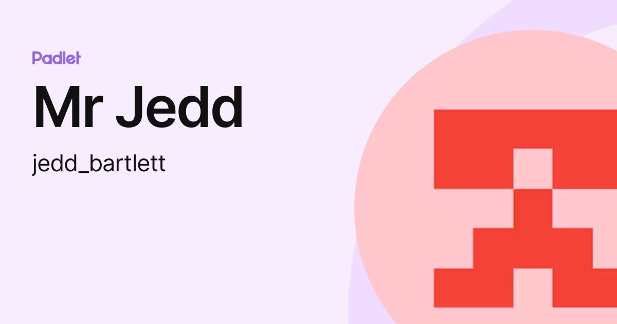 Mr Jedd (jedd_bartlett) profile | Padlet