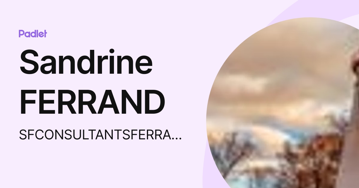 Sandrine FERRAND (SFCONSULTANTSFERRAND) profile | Padlet