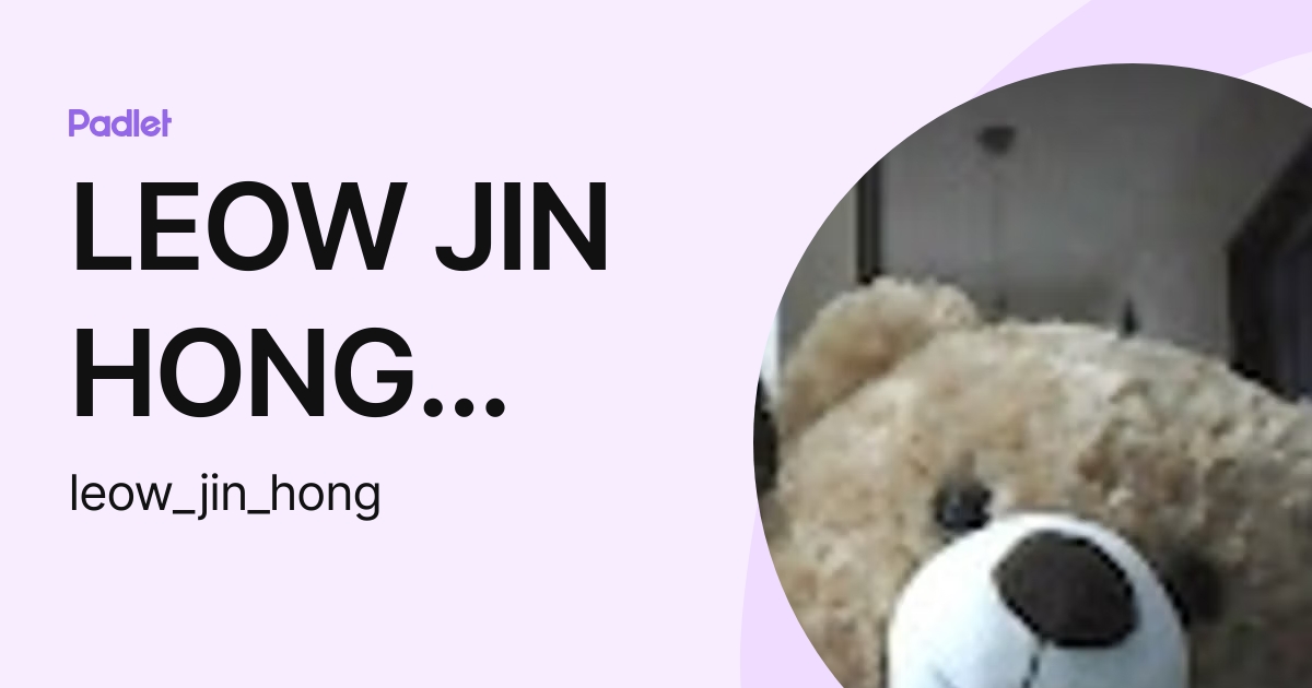 LEOW JIN HONG Student (leow_jin_hong) profile | Padlet