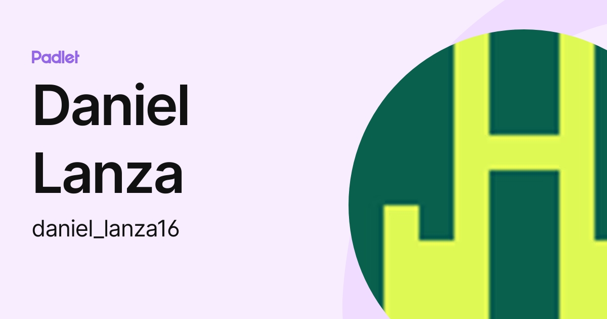 Daniel Lanza (daniel_lanza16) profile | Padlet