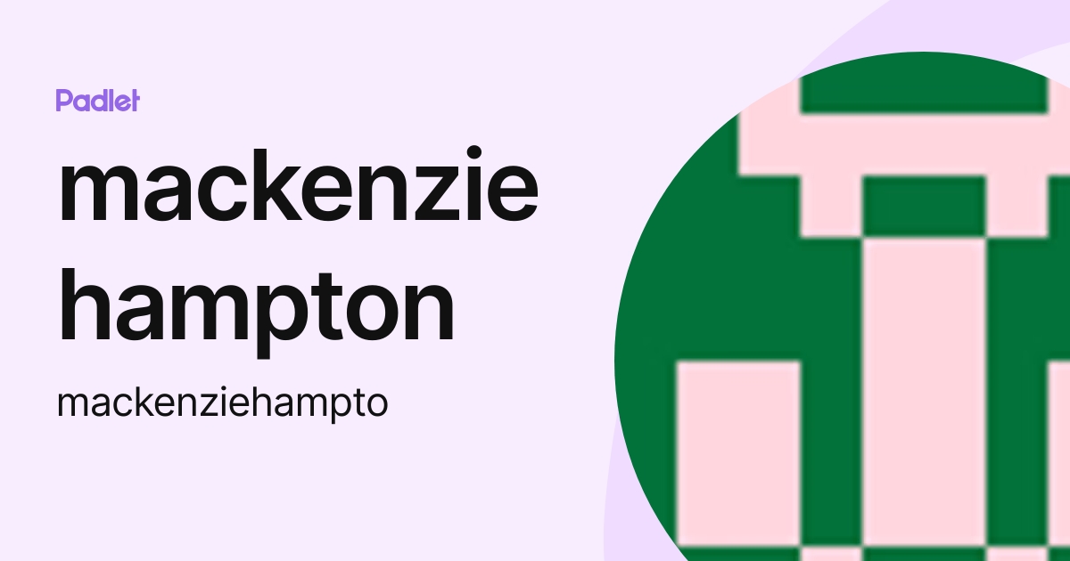 mackenzie hampton (mackenziehampto) profile | Padlet