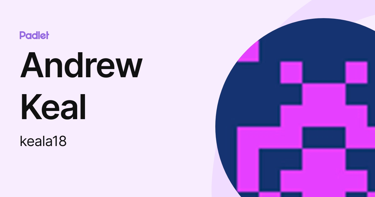 Andrew Keal (keala18) profile | Padlet