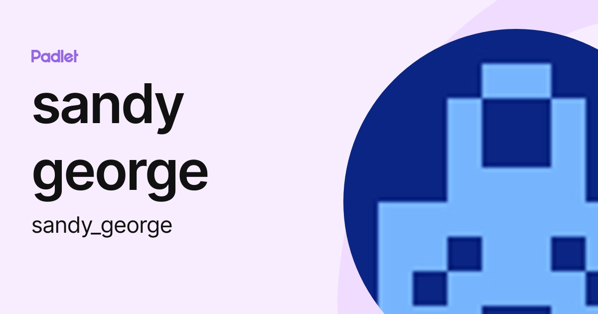 sandy george (sandy_george) profile | Padlet