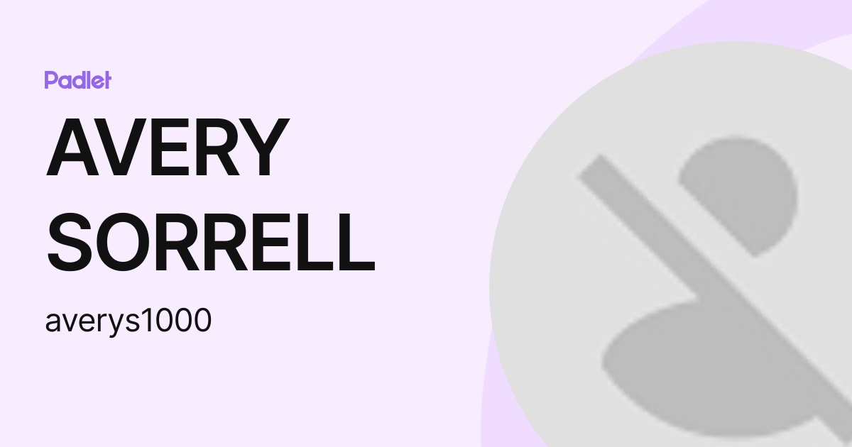 AVERY SORRELL (averys1000) profile | Padlet