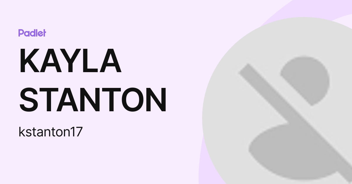 KAYLA STANTON (kstanton17) profile | Padlet