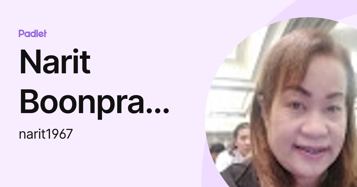 Narit Boonprakob (narit1967) profile | Padlet