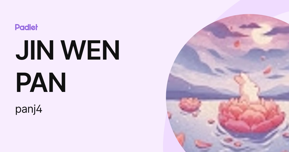 JIN WEN PAN (panj4) profile | Padlet