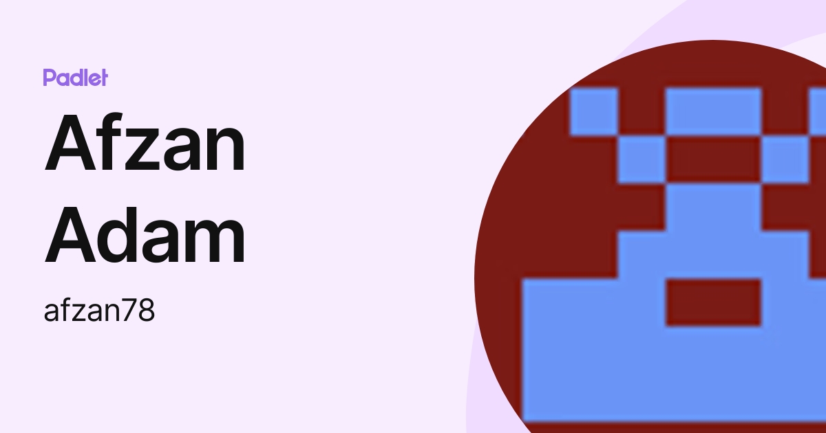 Afzan Adam (afzan78) profile | Padlet