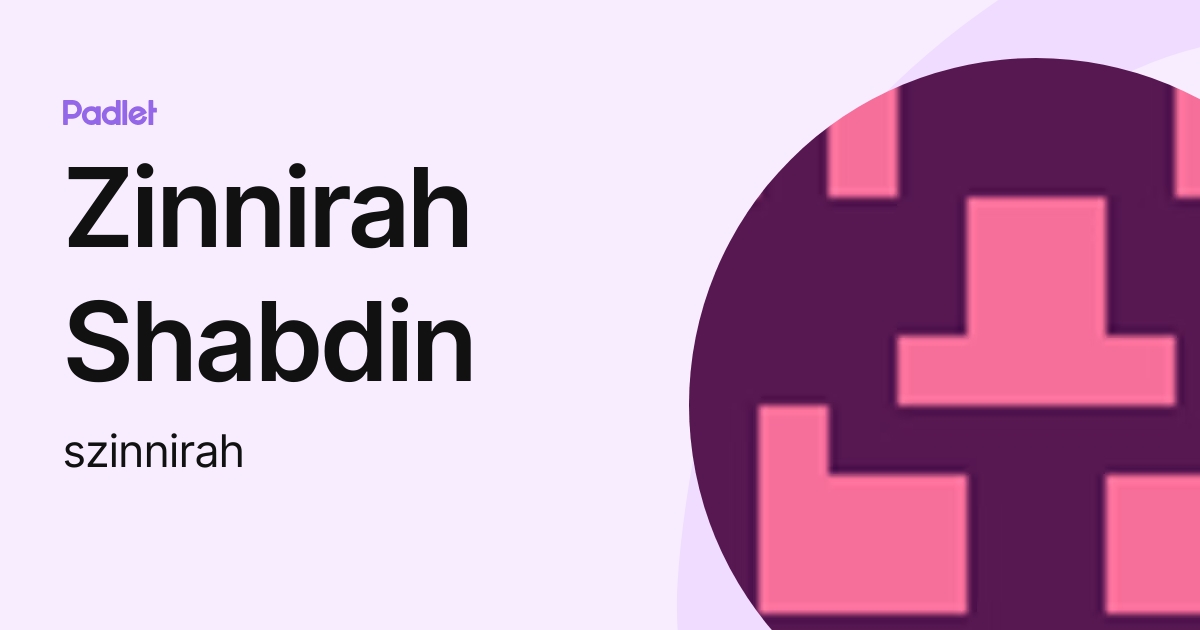 Zinnirah Shabdin (szinnirah) profile | Padlet