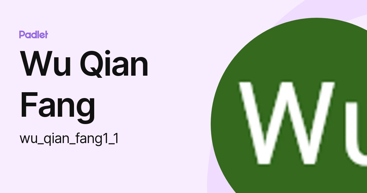 Wu Qian Fang (wu_qian_fang) profile | Padlet