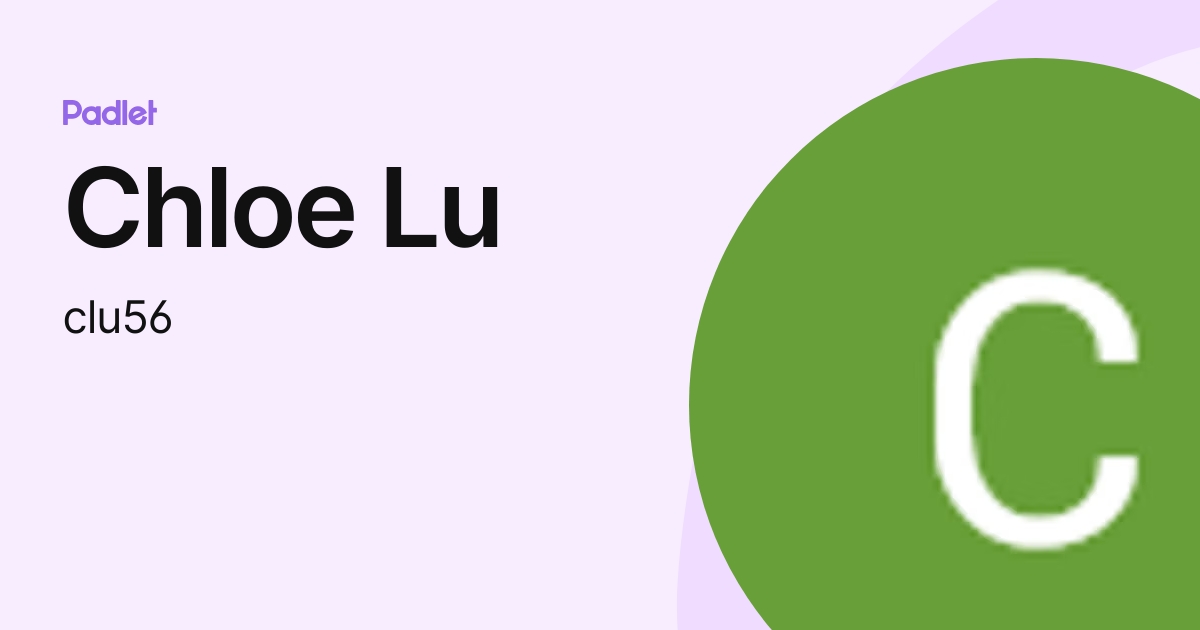 Chloe Lu (clu56) profile | Padlet
