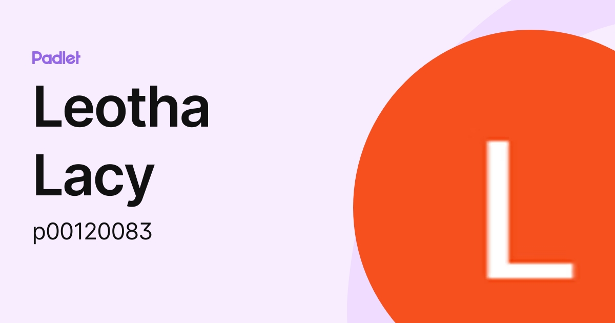 Leotha Lacy (p00120083) profile | Padlet