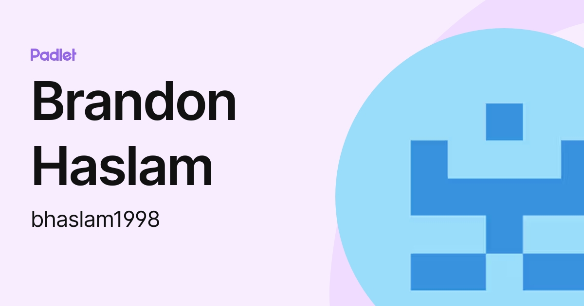 Brandon Haslam (bhaslam1998) profile | Padlet