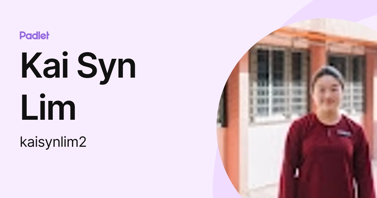 Kai Syn Lim (kaisynlim2020) profile | Padlet