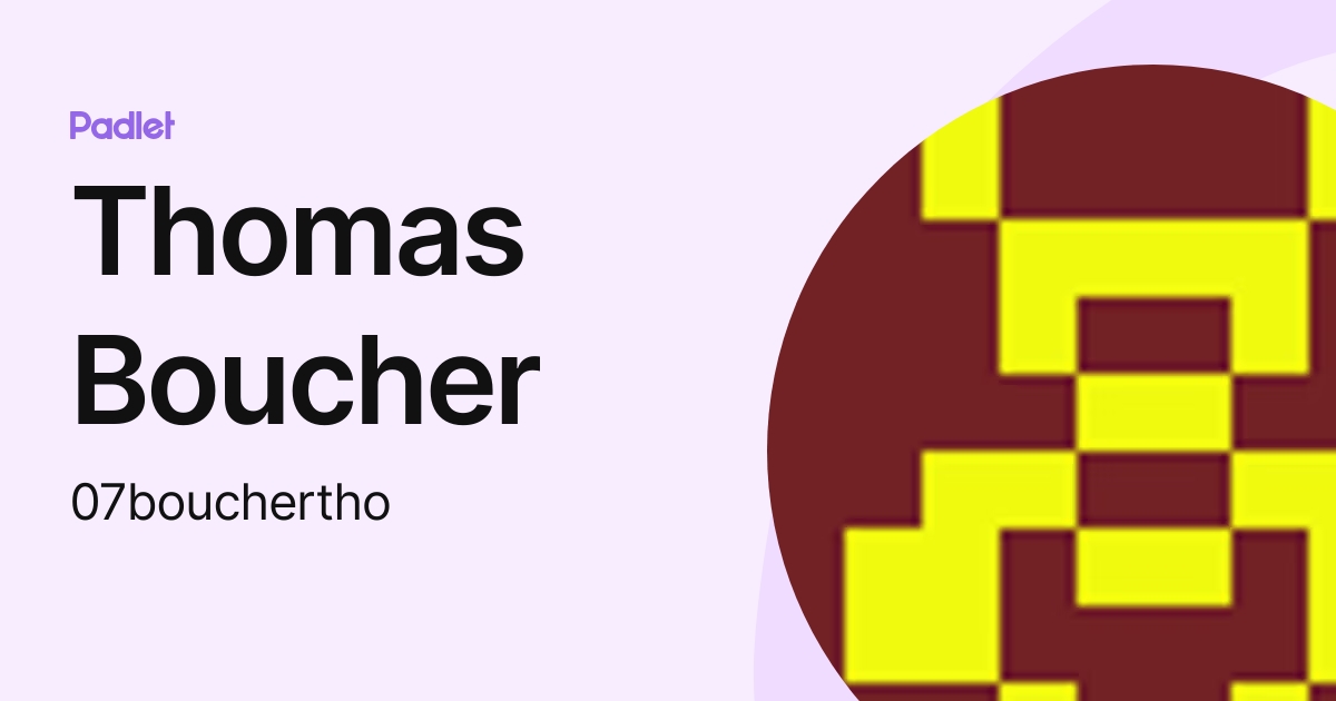 Thomas Boucher (07bouchertho) profile | Padlet