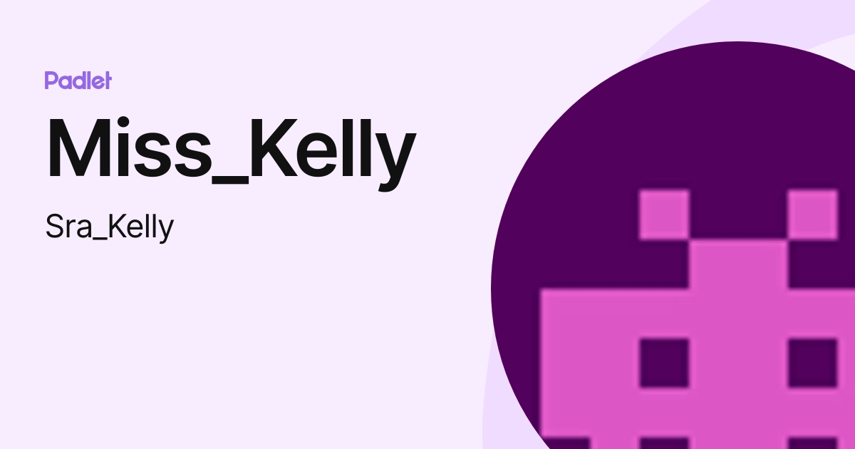 Miss_Kelly (Sra_Kelly) profile | Padlet