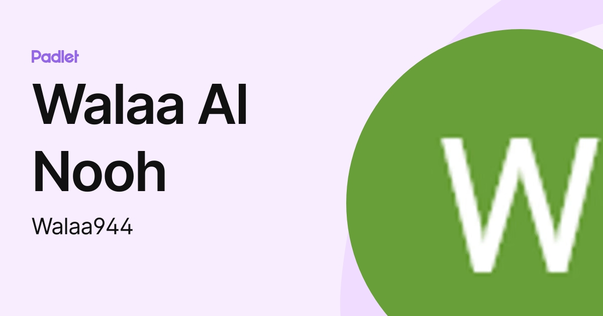Walaa Al Nooh (Walaa944) profile | Padlet