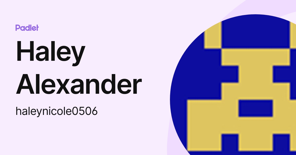 Haley Alexander (haleynicole0506) profile | Padlet