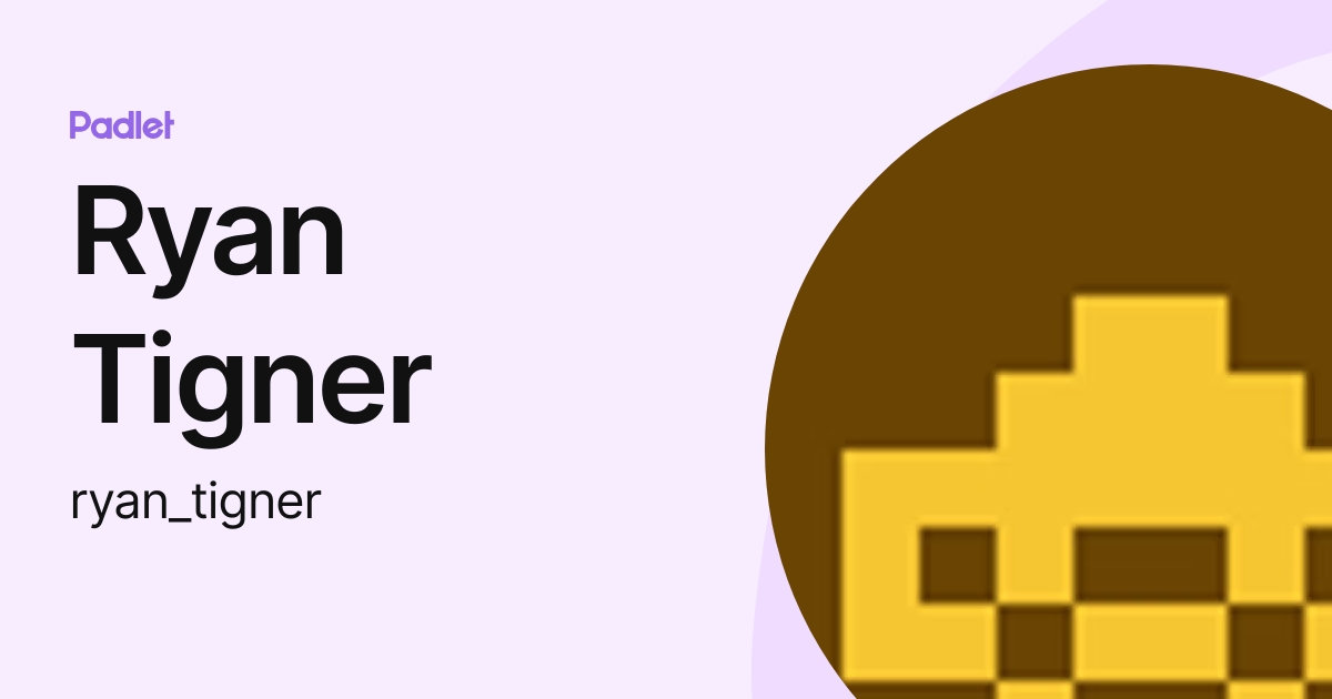 Ryan Tigner (ryan_tigner) profile | Padlet