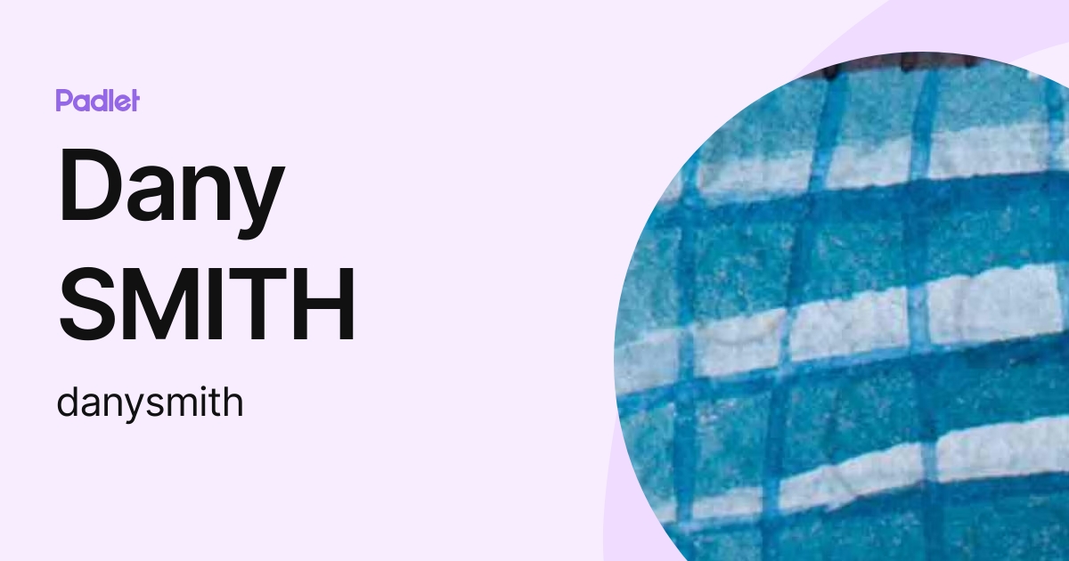 Dany SMITH (danysmith) profile | Padlet