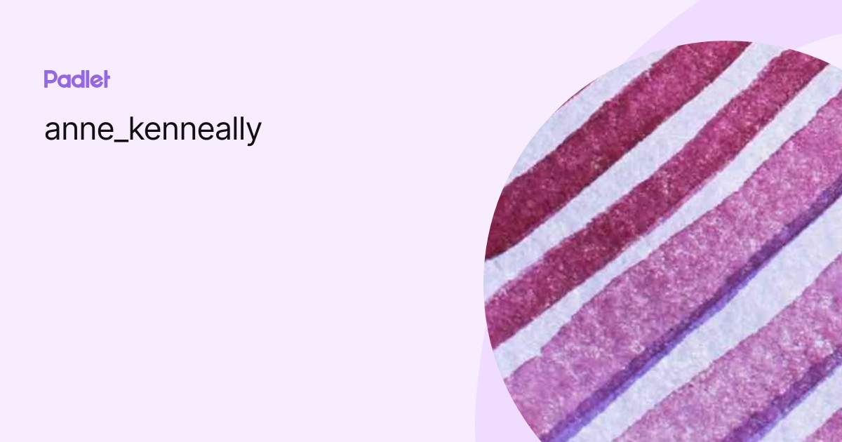 Anne Kenneally Profile Padlet