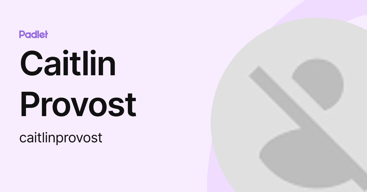 Caitlin Provost (caitlinprovost) profile | Padlet