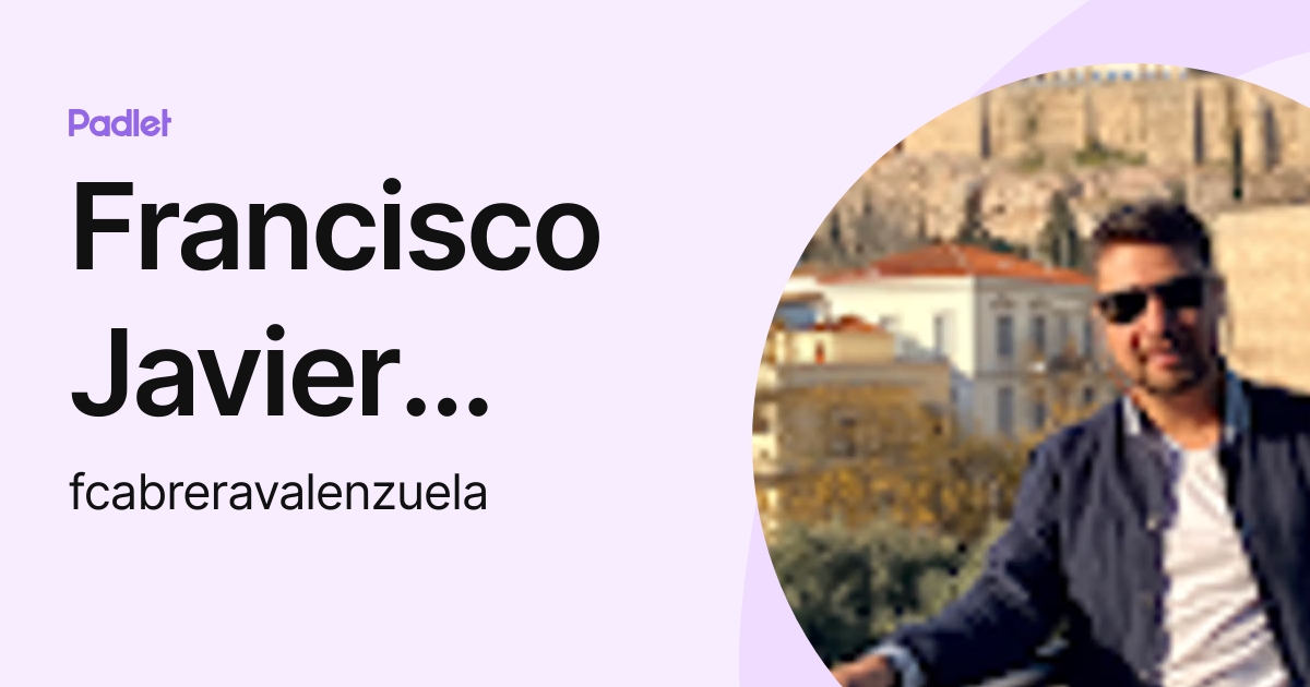 Francisco Javier Cabrera Valenzuela (fcabreravalenzuela) profile | Padlet